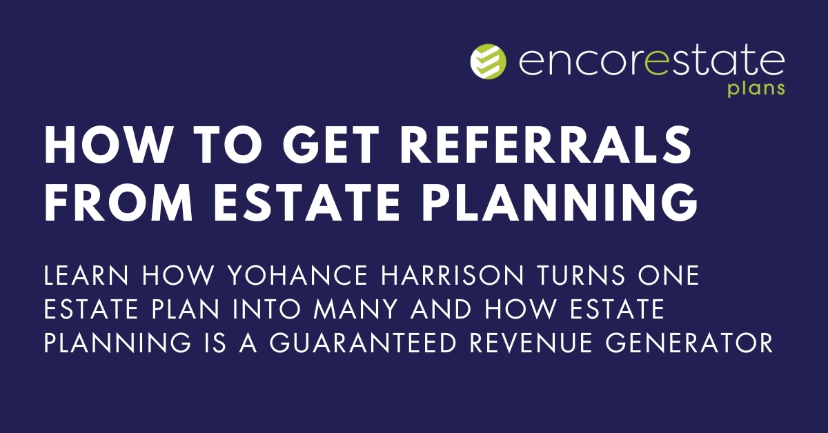 How to Get Referrals from Estate Planning (w/ Yohance Harrison of Money ...